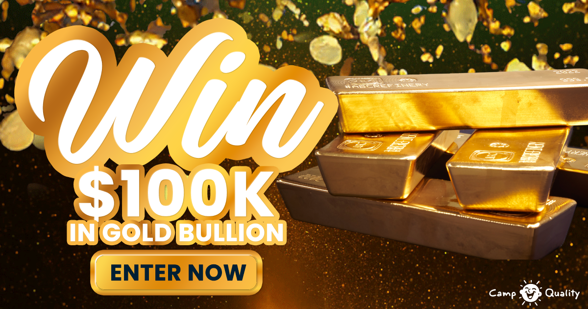 Win $100K in Gold Bullion | Camp Quality Raffle